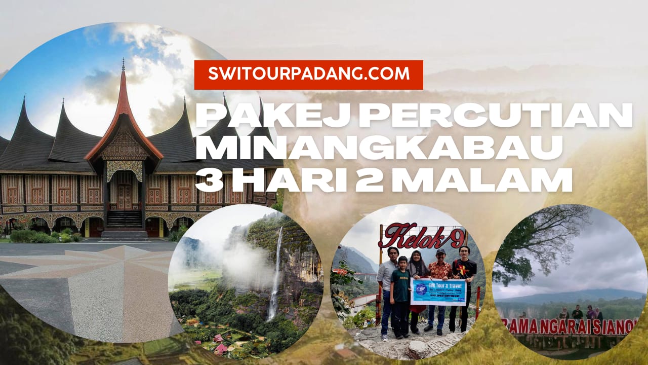 Pakej Minangkabau 3 Hari 2 Malam, Percutian Budaya & Sejarah ke Padang ...